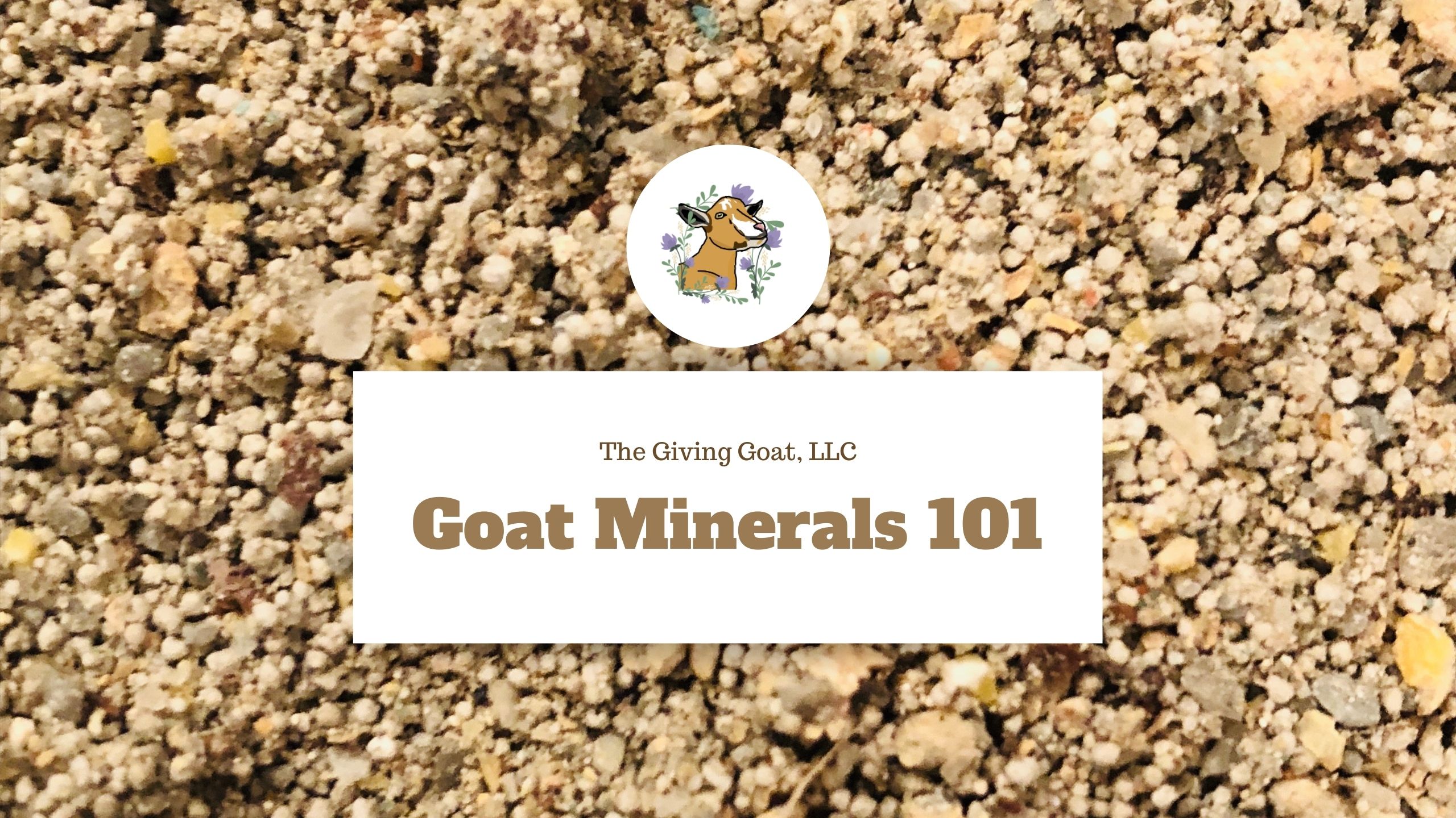 Goat Minerals 101 – The Giving Goat, LLC